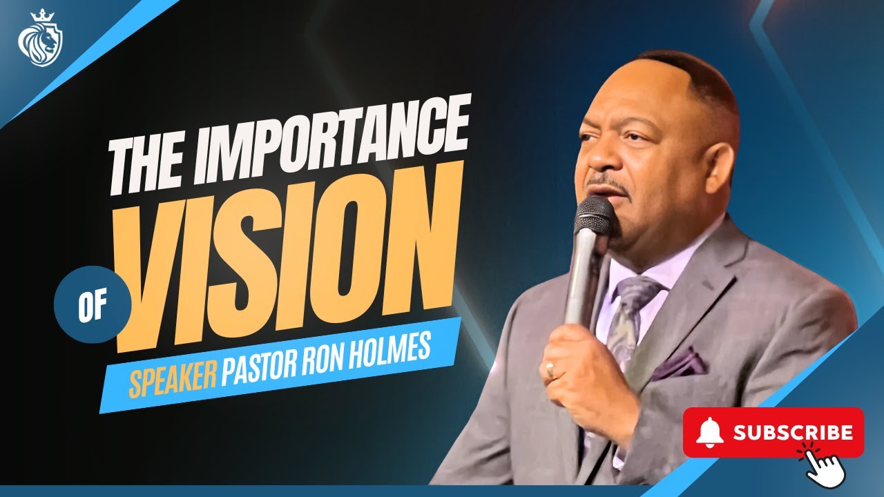 The Importance of Vision - Pastor Ron Holmes - YouTube