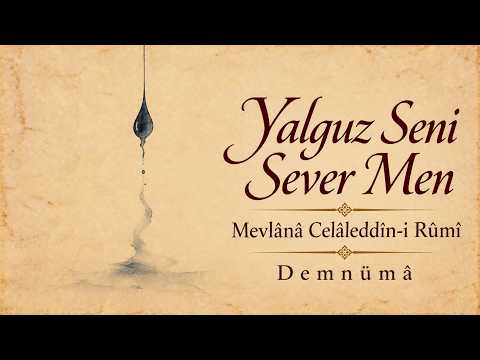 Yalguz Seni Sever Men — Farsça-Türkçe Mülemma | Mevlânâ | Demnümâ