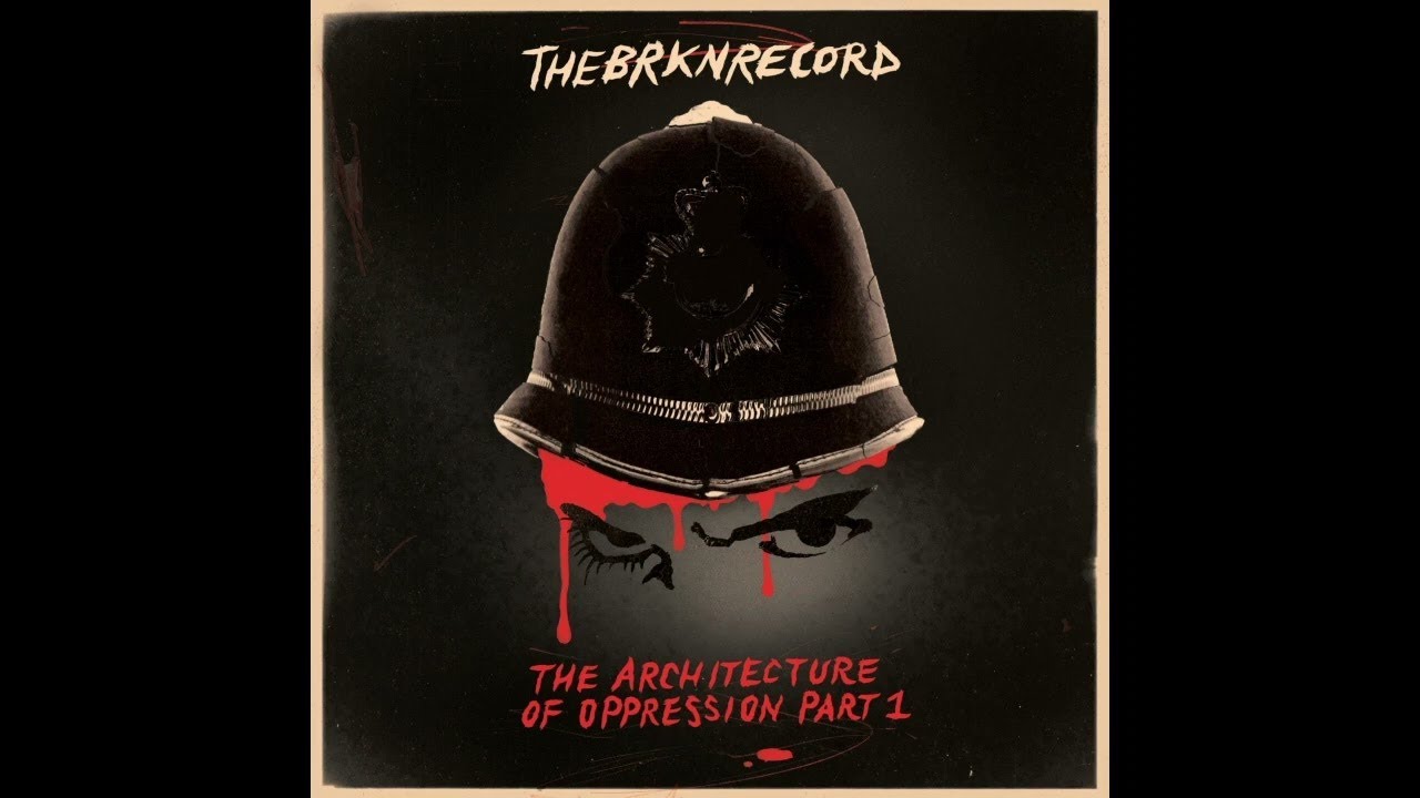 The Brkn Record - The Architecture Of Oppression Part 1 [Full Album ...