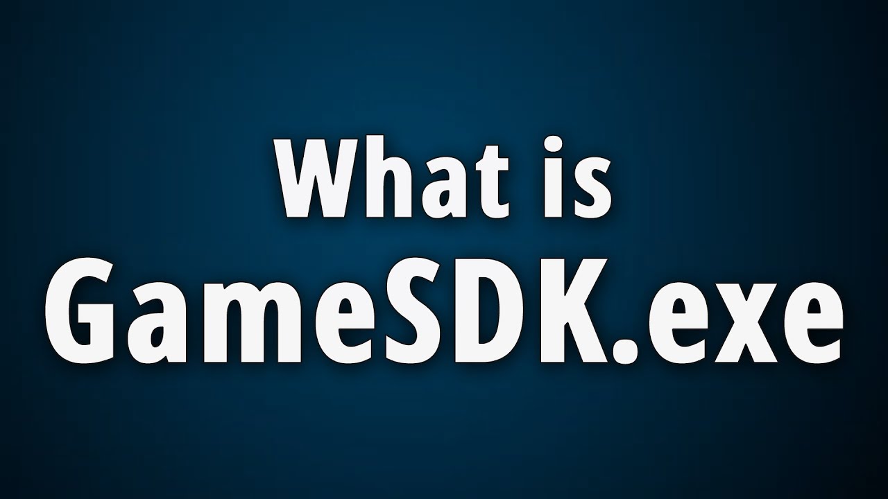 What is GameSDK.exe? [Quick Basic Information] - YouTube
