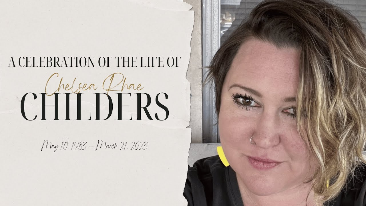 A Celebration of the Life of Chelsea Rhae Childers (May 10, 1983 ...