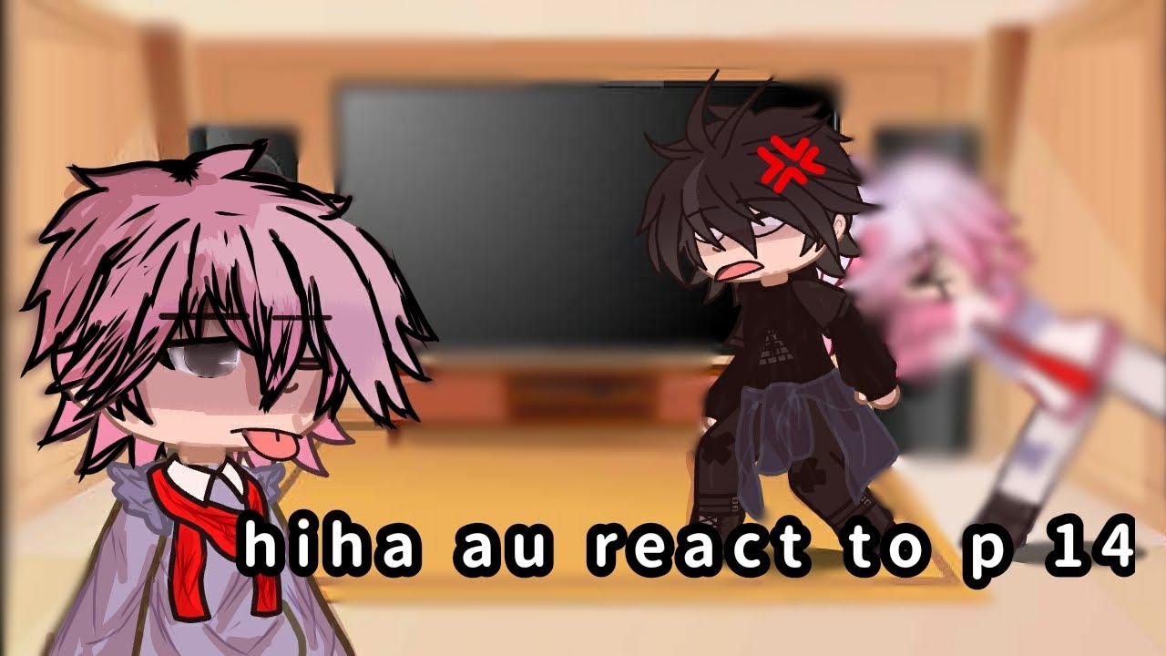 hiha au react to p 14 - YouTube