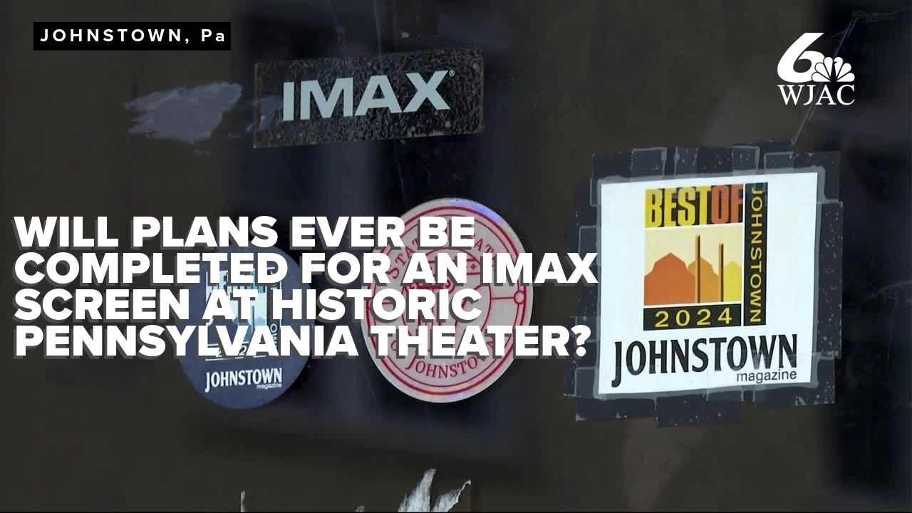Will plans ever be completed for an IMAX screen at historic Johnstown ...