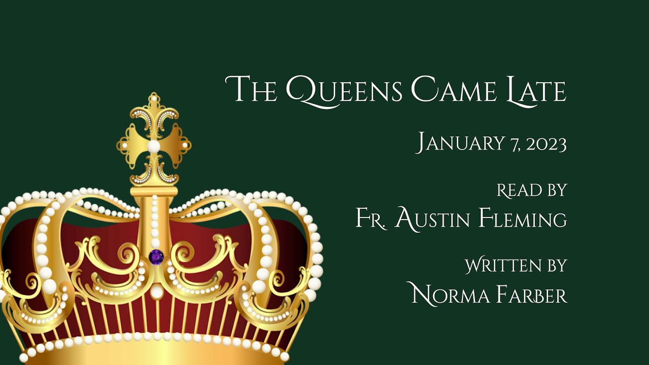FR AUSTIN FLEMING READING OF THE QUEENS CAME LATE - JANUARY 7, 2023 ...