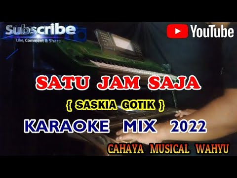 Satu jam saja[karaoke] saskia gotik mix 2022 Kn 7000