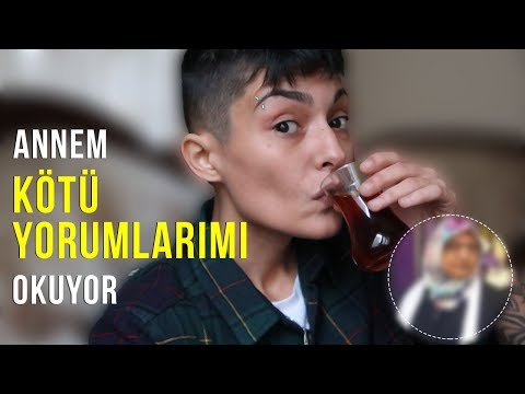 ANNEM KÖTÜ YORUMLARIMI OKUYOR!!