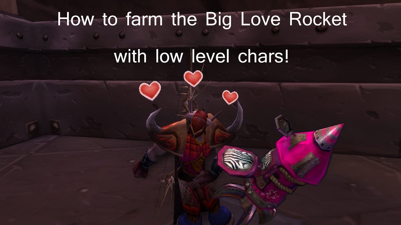 WoW - How to farm the Big Love Rocket with low level chars! - YouTube