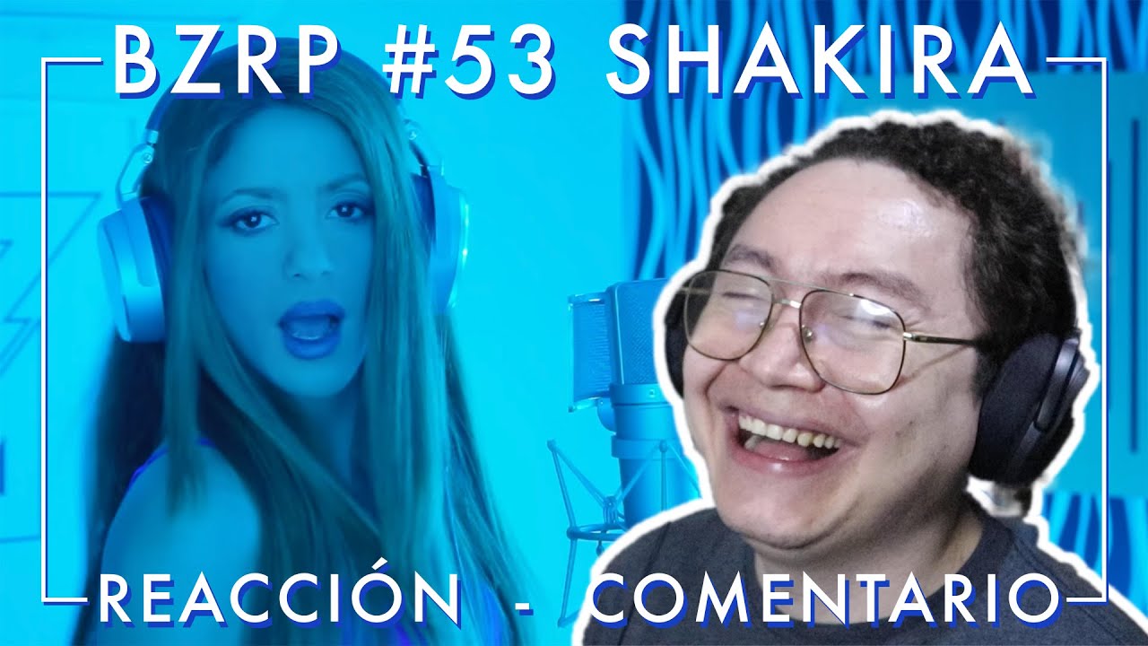 Reacción y comentario | BZRP Music Sessions #53 - SHAKIRA - YouTube
