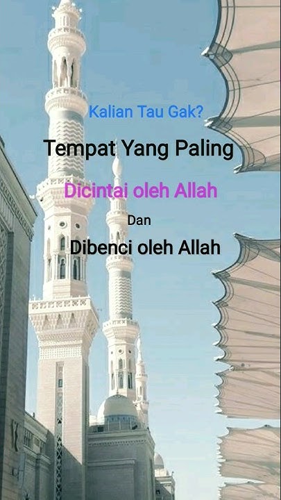 Tempat yang dicintai dan dibenci Allah #shorts - YouTube