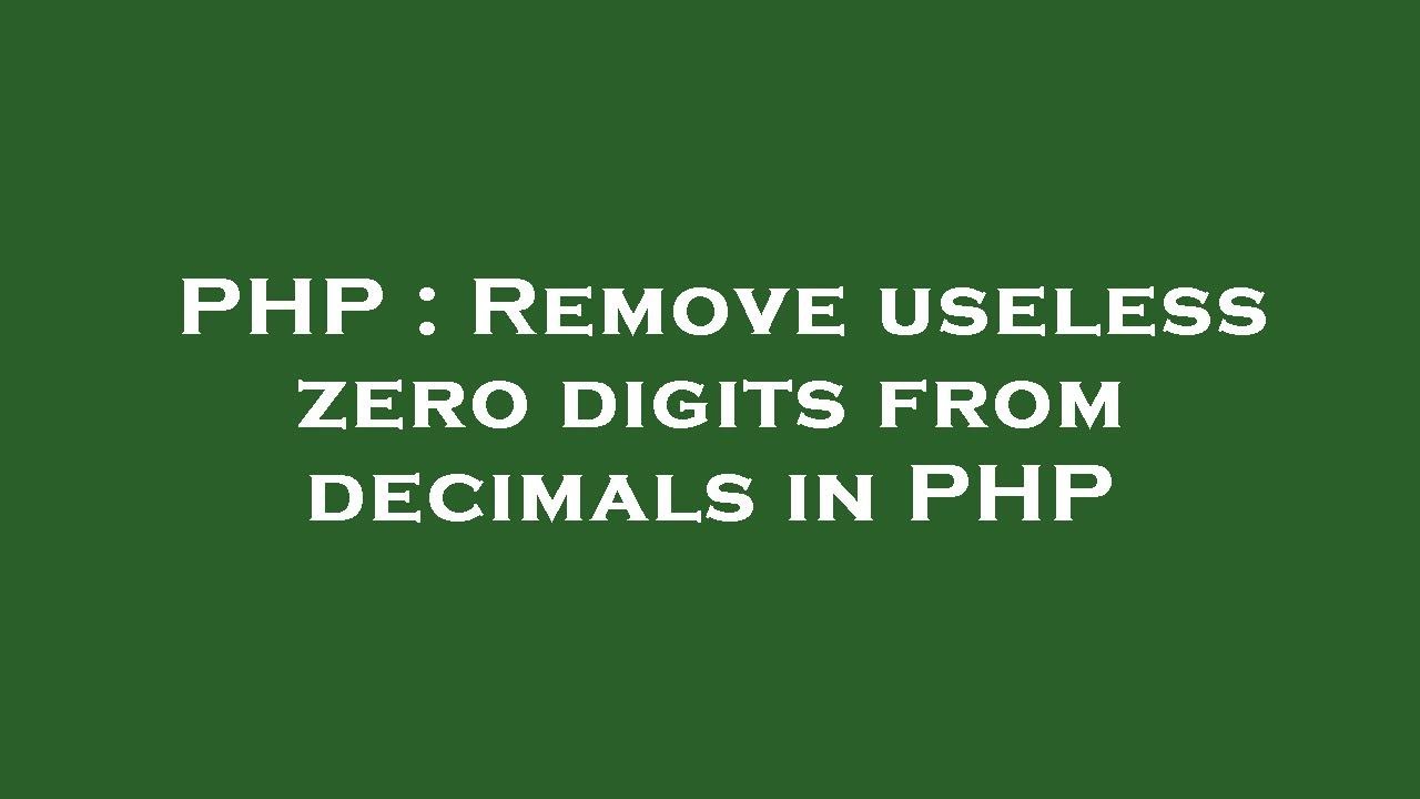 Php Remove Useless Zero Digits From Decimals In Php Youtube 8983