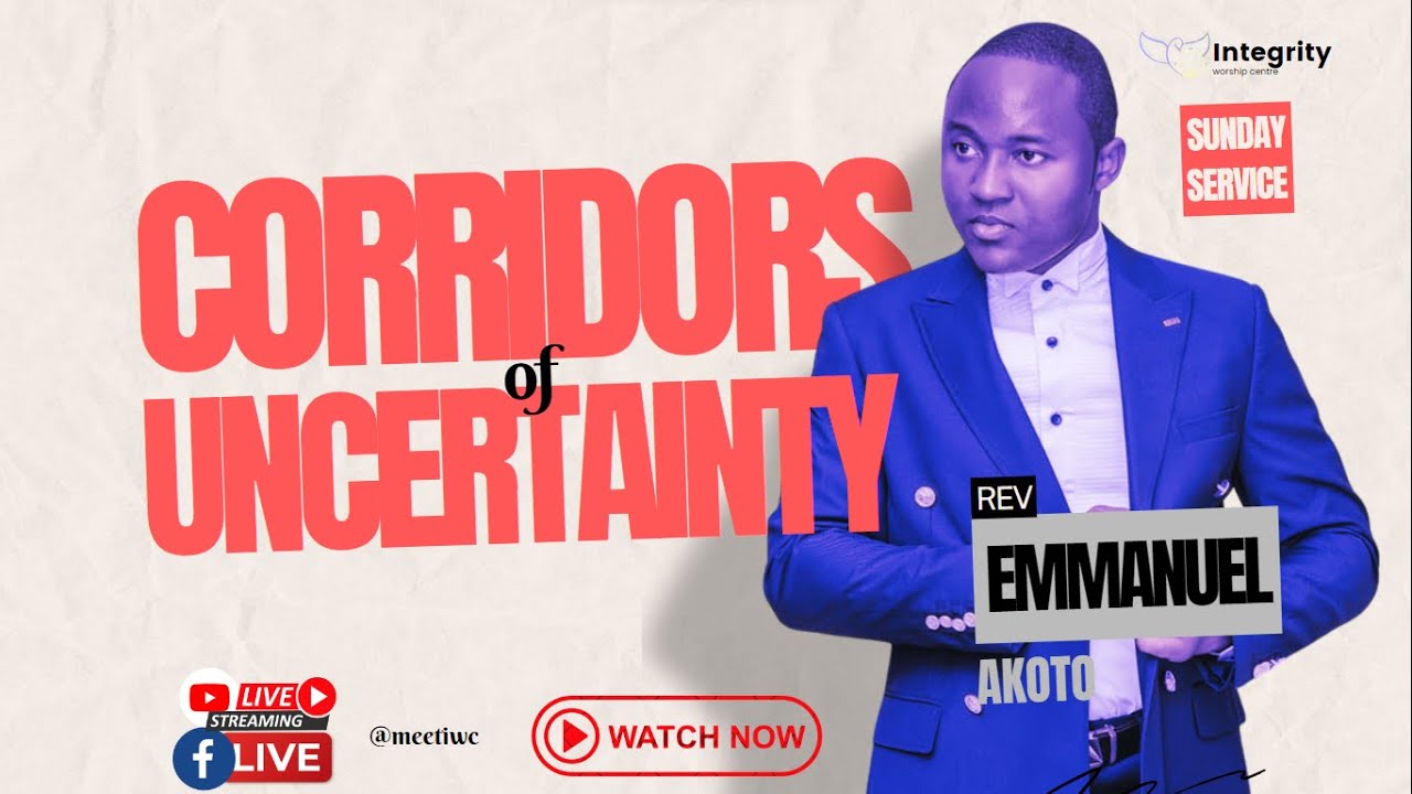 CORRIDORS OF UNCERTAINTY || Rev Emmanuel Osei Akoto || iService # ...