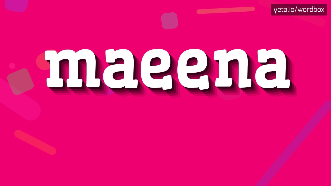 MAEENA - How to pronounce it? - YouTube