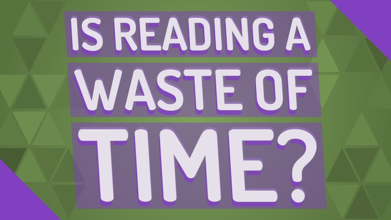 Is reading a waste of time? - YouTube
