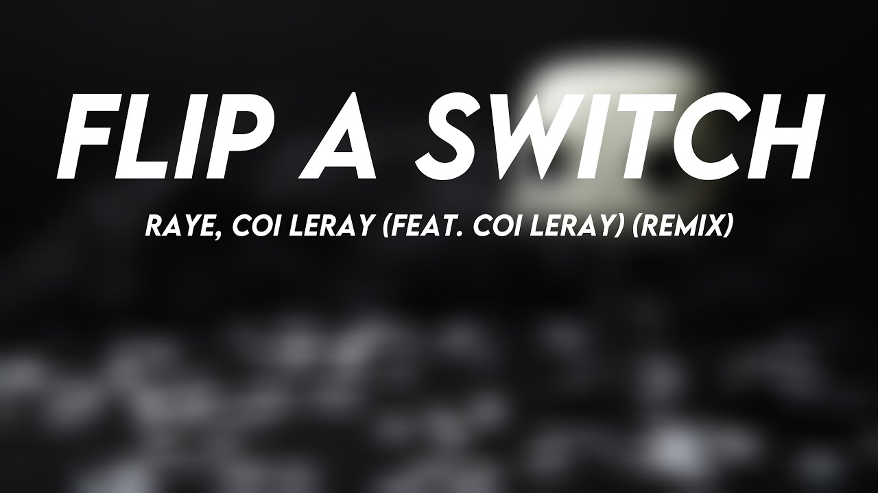 Flip A Switch - RAYE, Coi Leray (feat. Coi Leray) (Remix) {Lyrics Video ...
