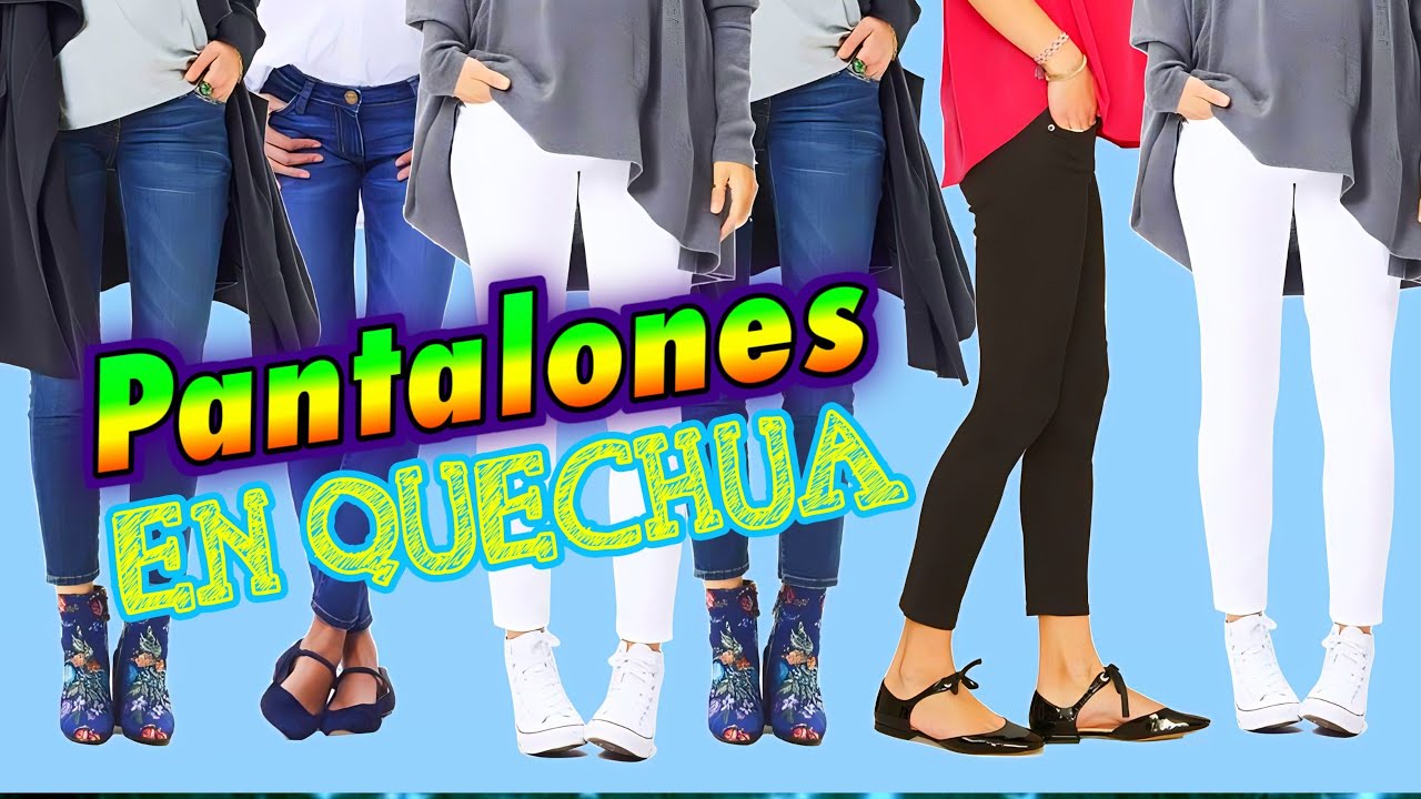 👖 PANTALONES EN QUECHUA - PANTS IN QUECHUA - 케추아 팬츠 - БРЮКИ ИЗ КЕЧУА ...