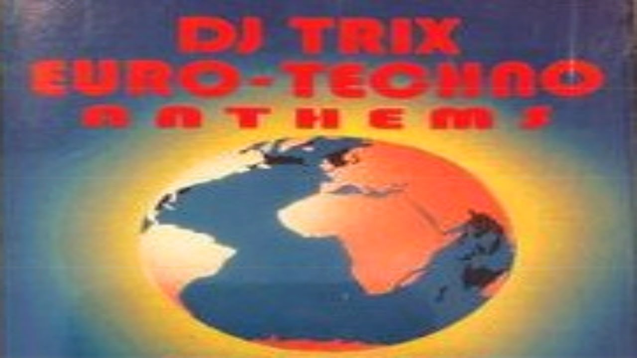 DJ Trix Euro-Techno Anthems - YouTube