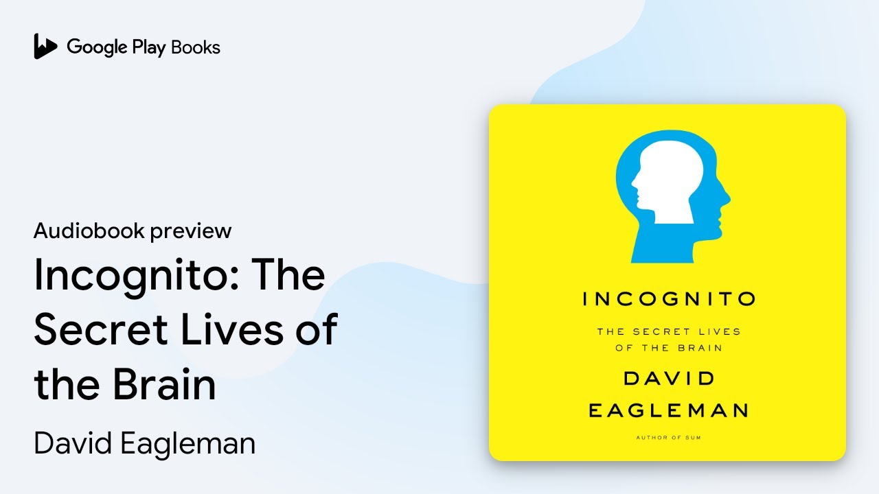 Incognito: The Secret Lives of the Brain by David Eagleman · Audiobook ...