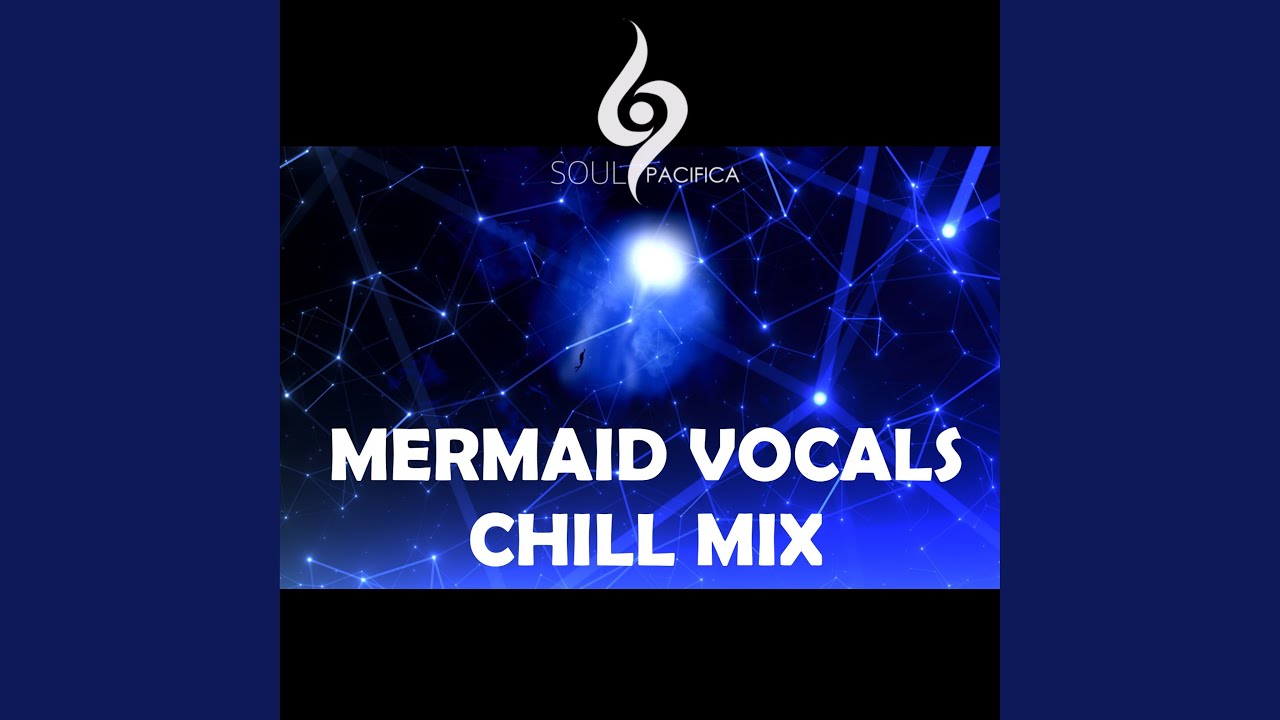 Mermaid Vocals (Chill Mix) - YouTube