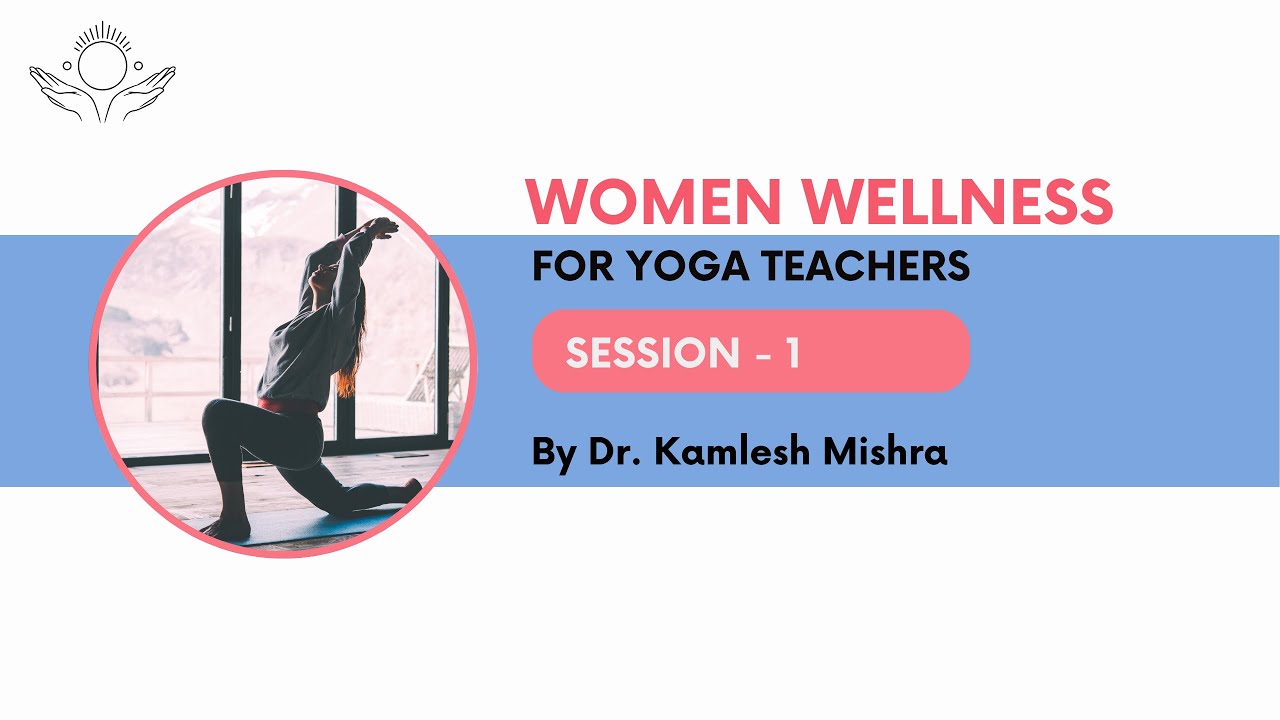 Session - 1 I Women Wellness Certification I By Dr. Kamlesh Mishra - YouTube
