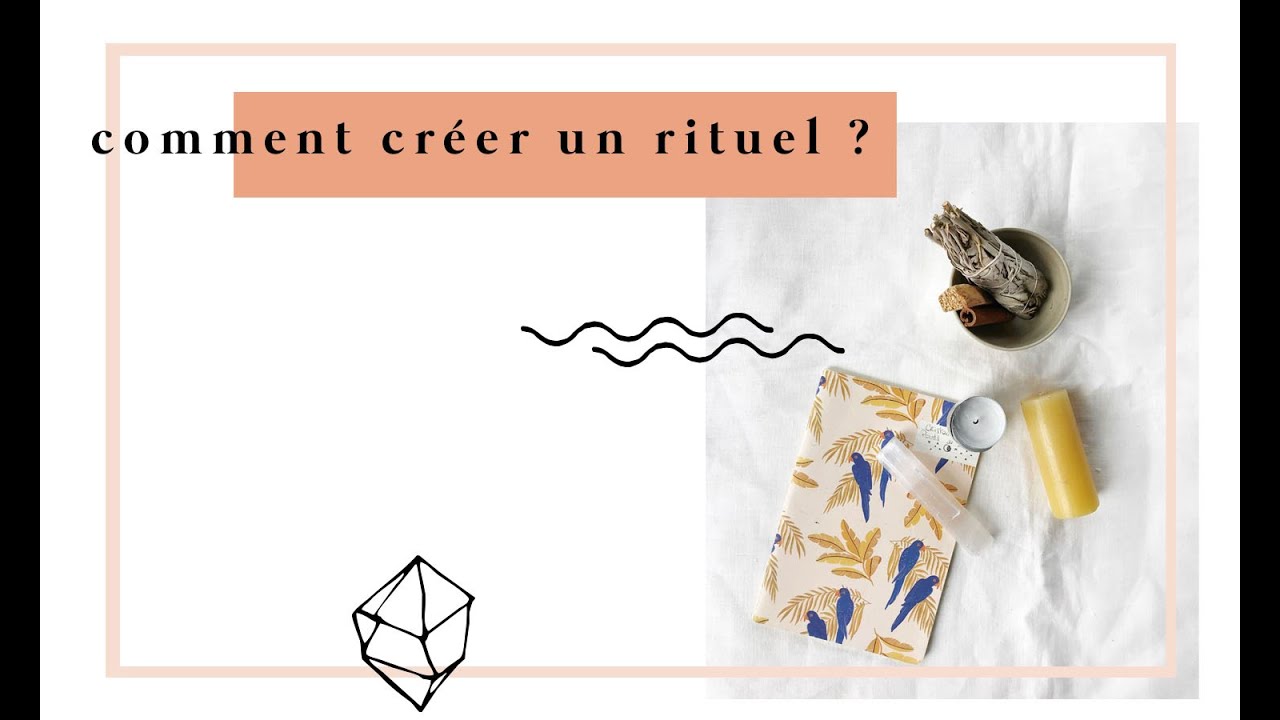 Comment se créer un rituel ? - YouTube