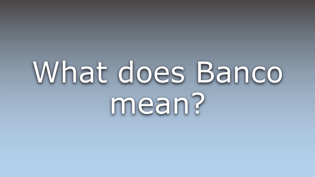 What does Banco mean? - YouTube