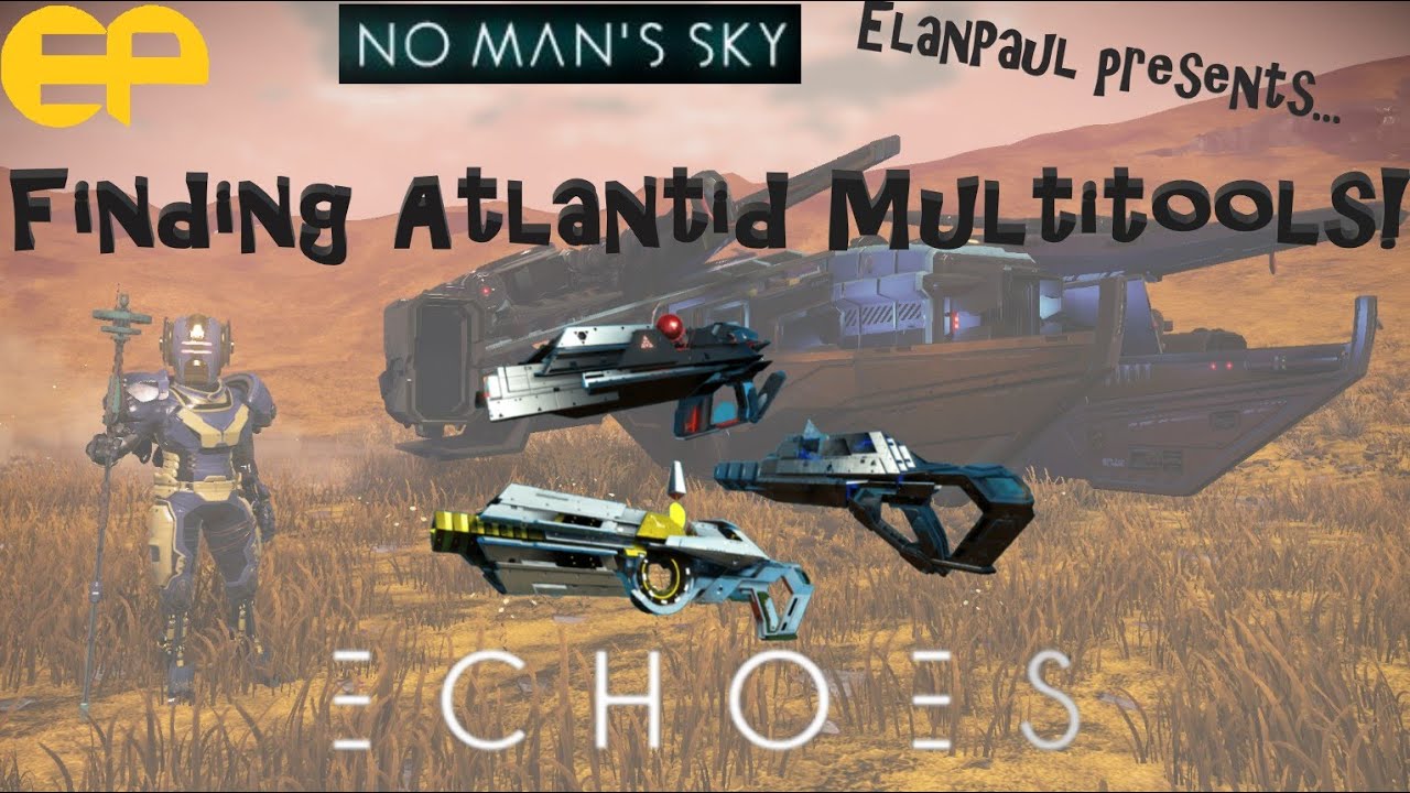 ElanPaul's No Man's Sky ECHOES Update -Atlantid MultiTools! - YouTube