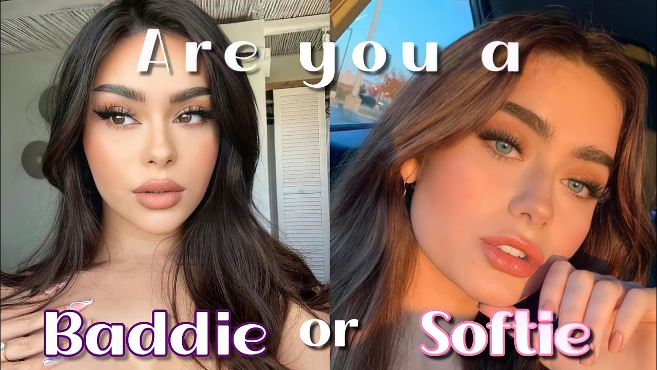 Are you a Baddie or Softie? - YouTube