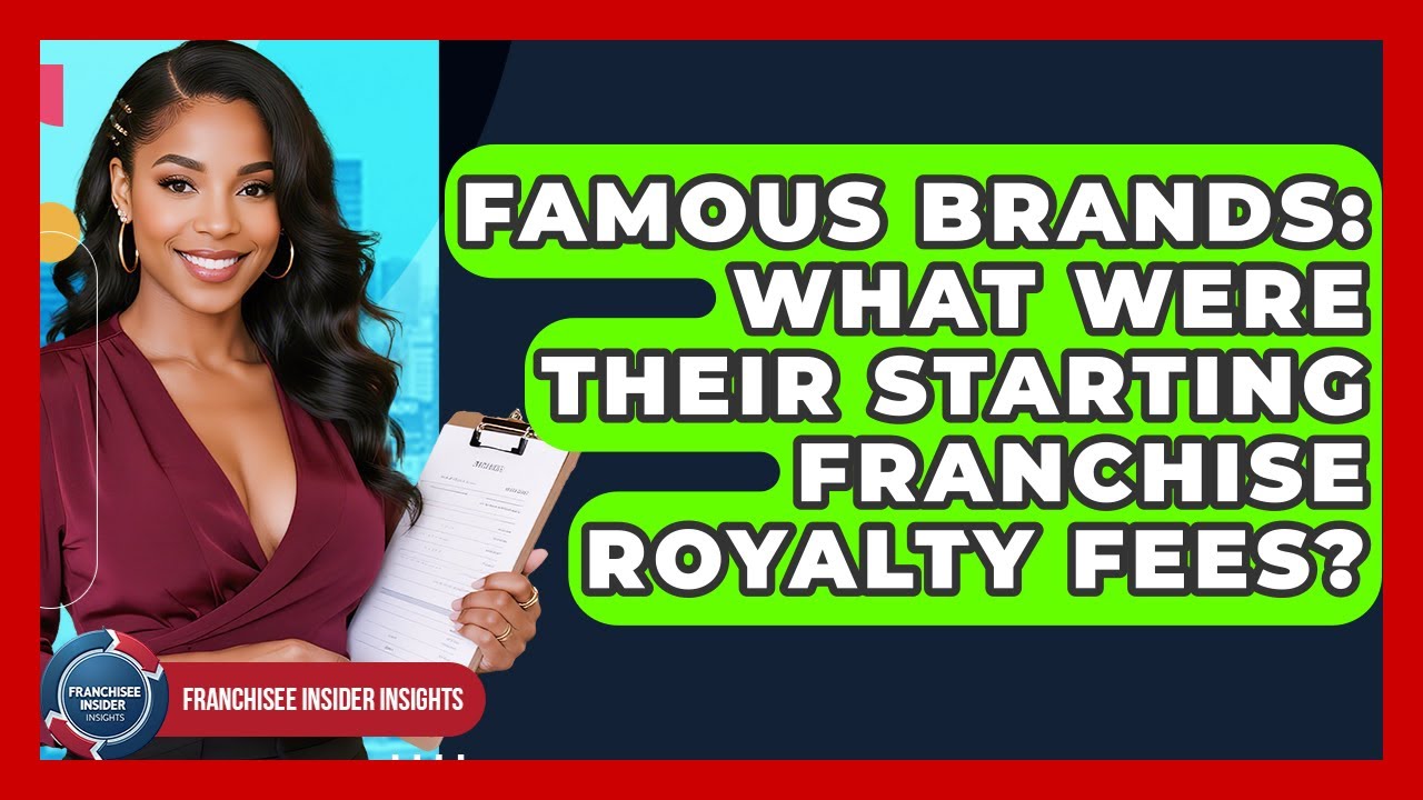 Famous Brands: What Were Their Starting Franchise Royalty Fees ...