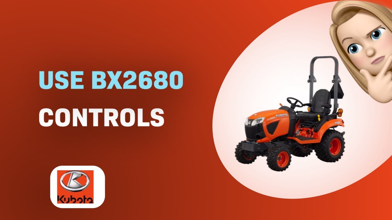 How to Easily Operate the Kubota BX2680 Controls - YouTube
