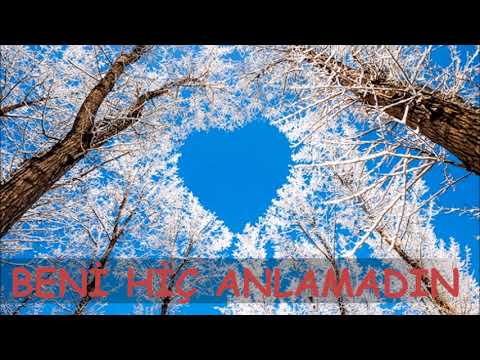 BENİ HİÇ ANLAMADIN