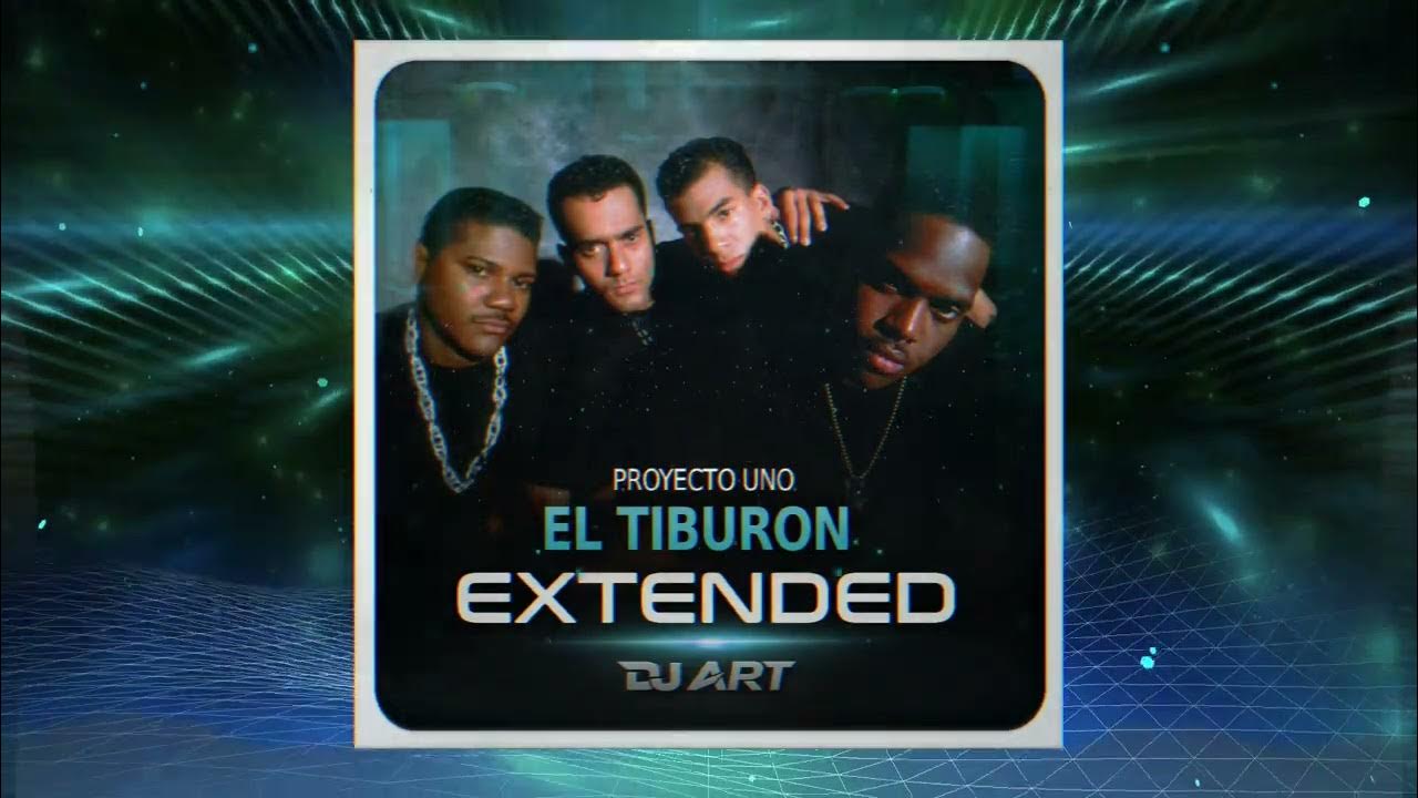 Proyecto Uno - El Tiburon (EXTENDED) - [DJ ART] - YouTube