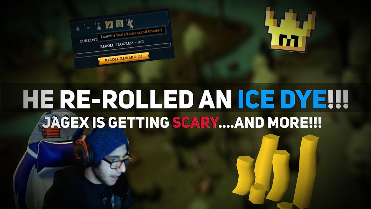 HE RE-ROLLED AN ICE DYE!!!! JAGEX IS GETTING SCARY....AND MORE ...