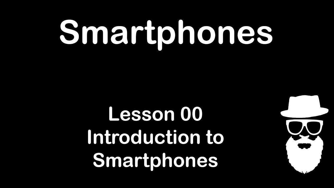 Lesson 00 Introduction to Smartphones - YouTube