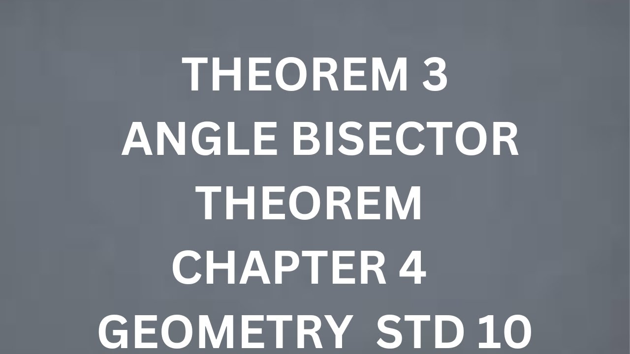 THEOREM 3, ANGLE BISECTOR THEOREM,CHAPTER 4,GEOMETRY, 10 STD MATHS - YouTube