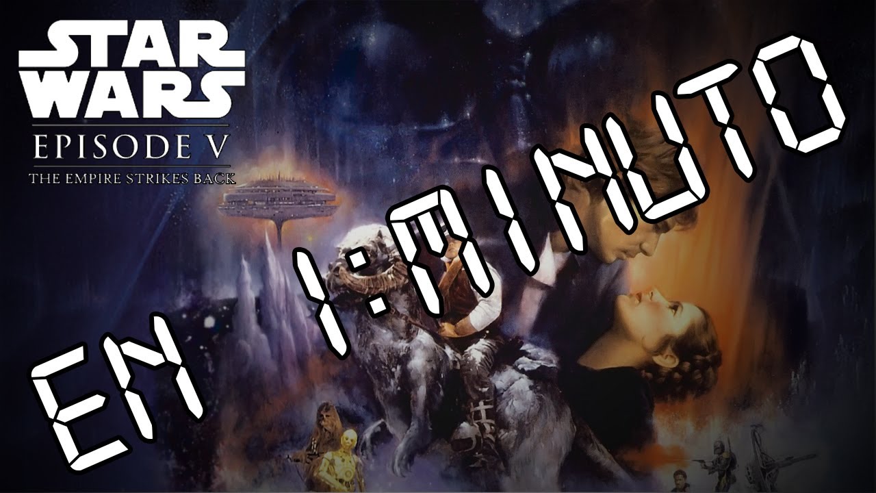 STAR WARS - EPISODIO 5 EL IMPERIO CONTRAATACA EN 1 MINURO - YouTube