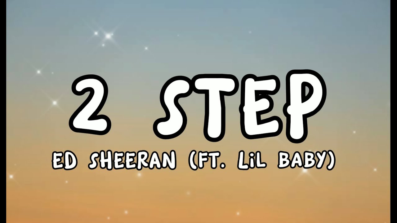 Ed Sheeran - 2 Steps (ft. Lil Baby) Lyrics - YouTube