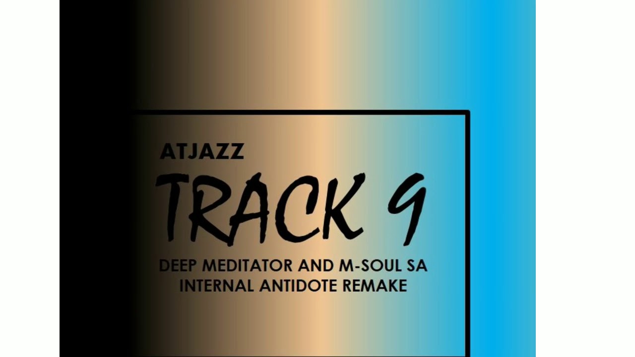 tjazz-Track 9(Deep Meditator & M-Soul SA's Internal Antidote Mix) Short ...