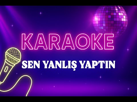 Şahin Kendirci - Sen Yanlış Yaptın KARAOKE