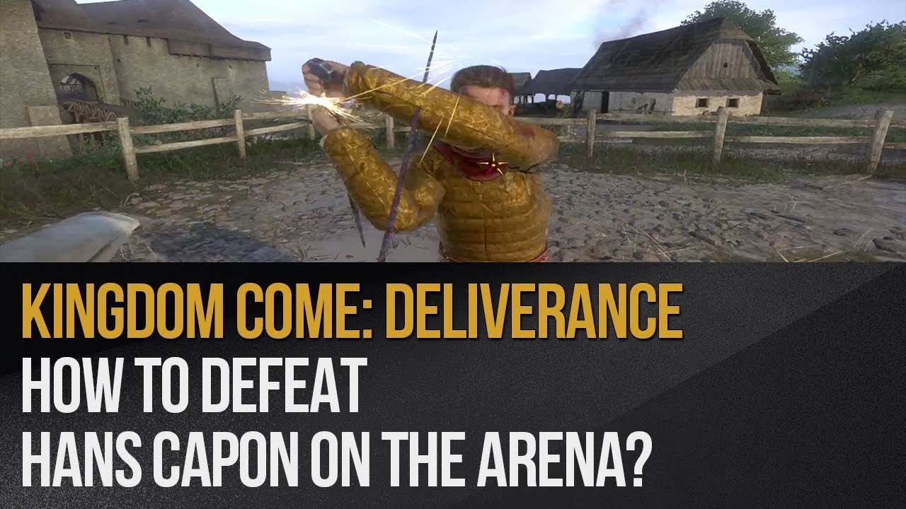 Kingdom Come: Deliverance - How to defeat Hans Capon on the arena ...