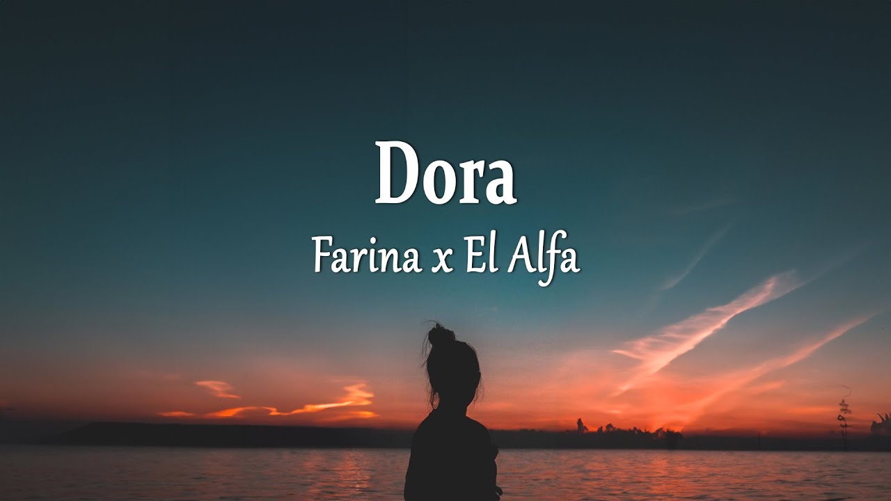 Farina x El Alfa - DORA (Lyrics) - YouTube