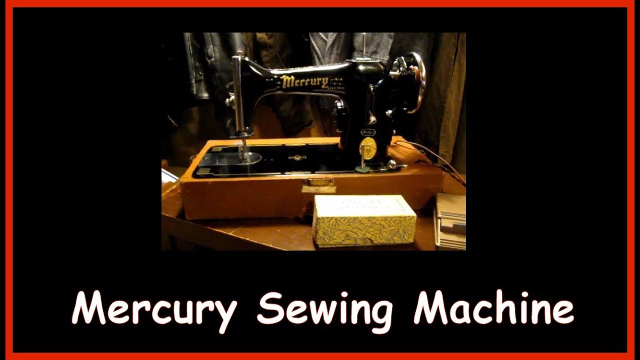 Mercury Sewing Machine - YouTube