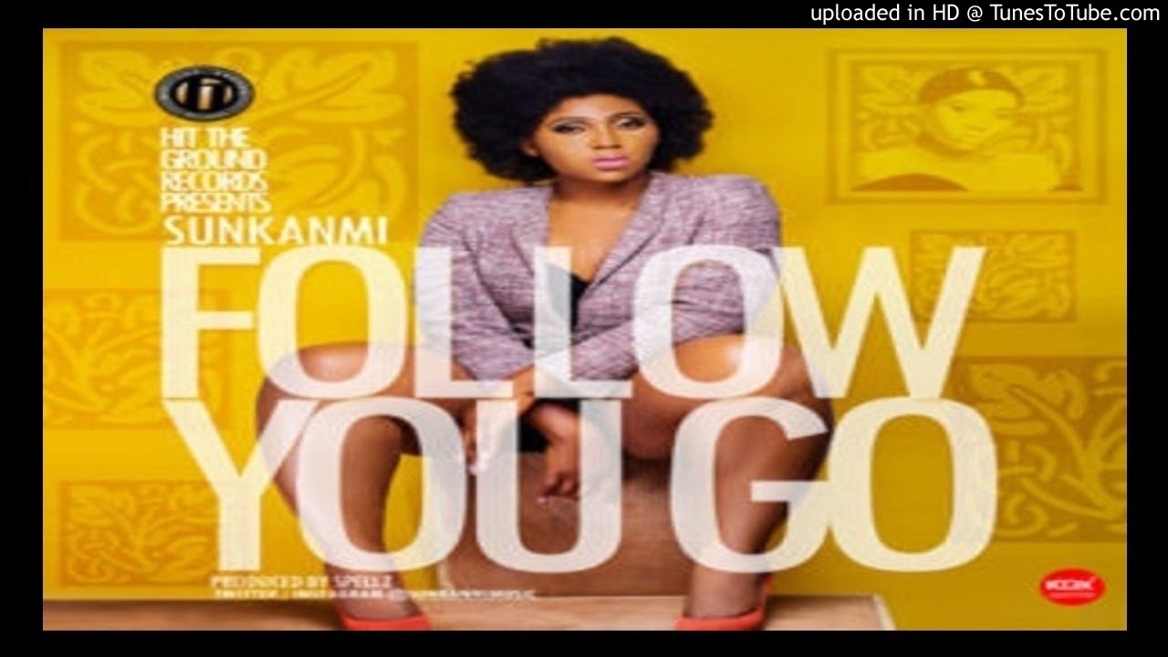 Sunkanmi - Follow-You-Go-I (2016 MUSIC) - YouTube