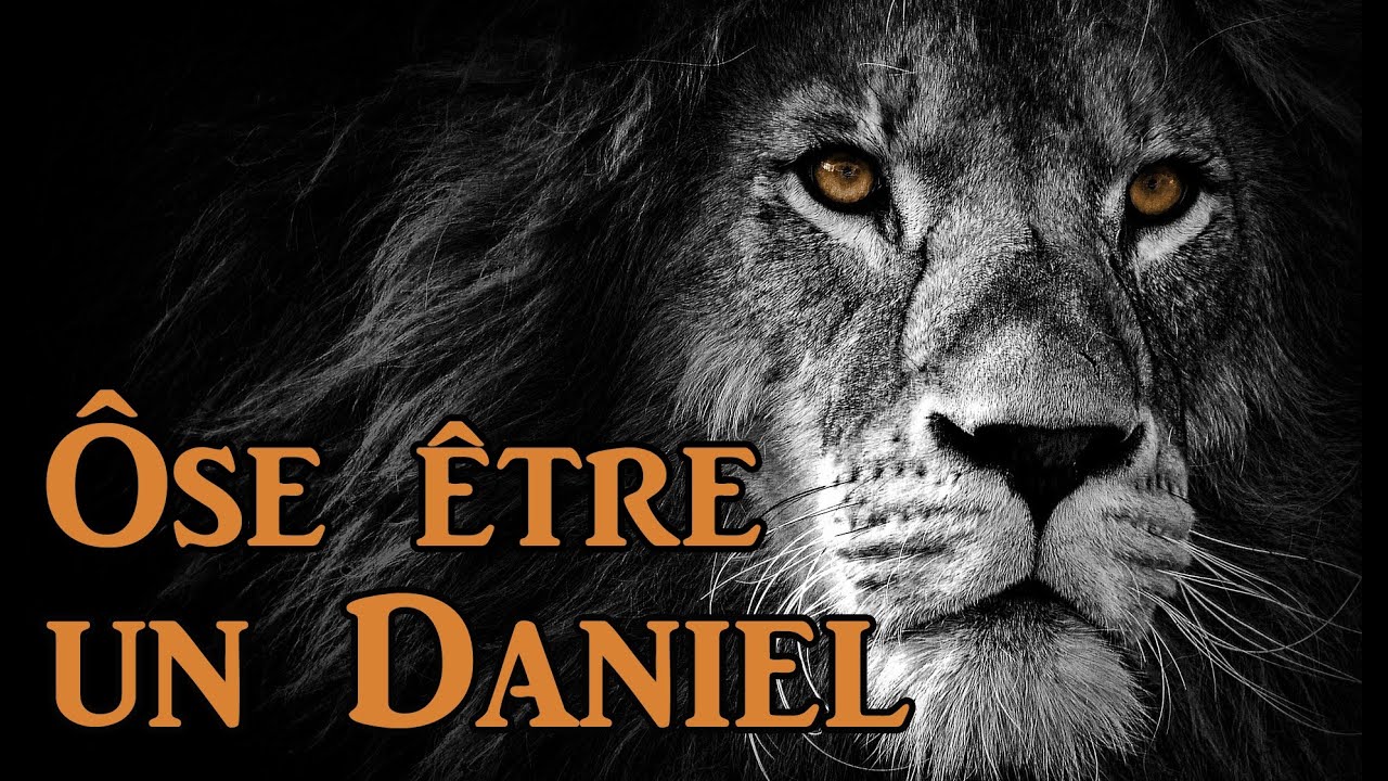 Ôse être un Daniel | Message Biblique | - YouTube