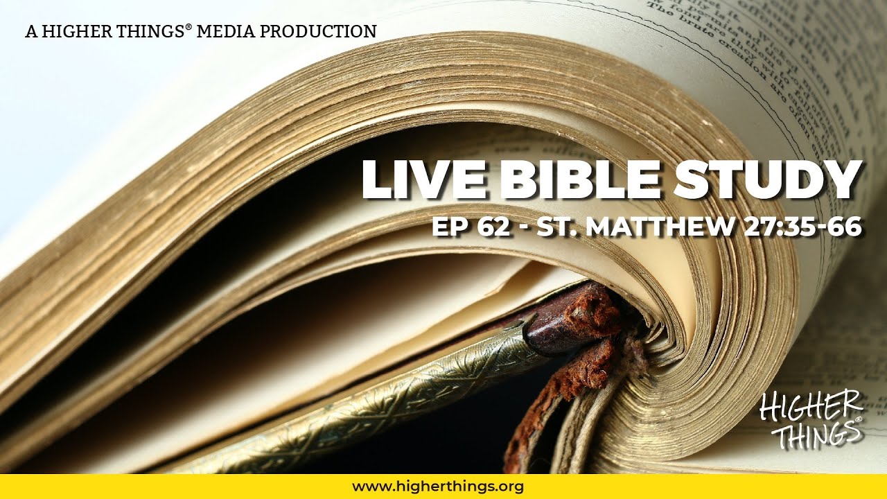 St. Matthew 27:35-66 - Higher Things LIVE Bible Study - YouTube