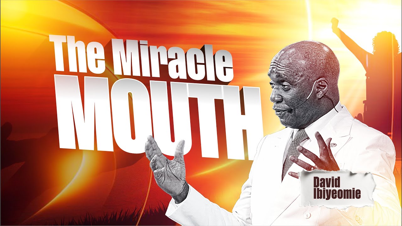 The Miracle Mouth | David Ibiyeomie - thejesusculture