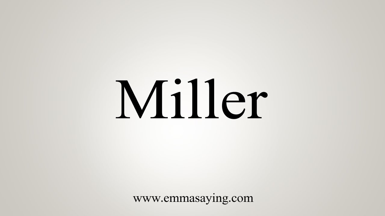 How To Say Miller - YouTube