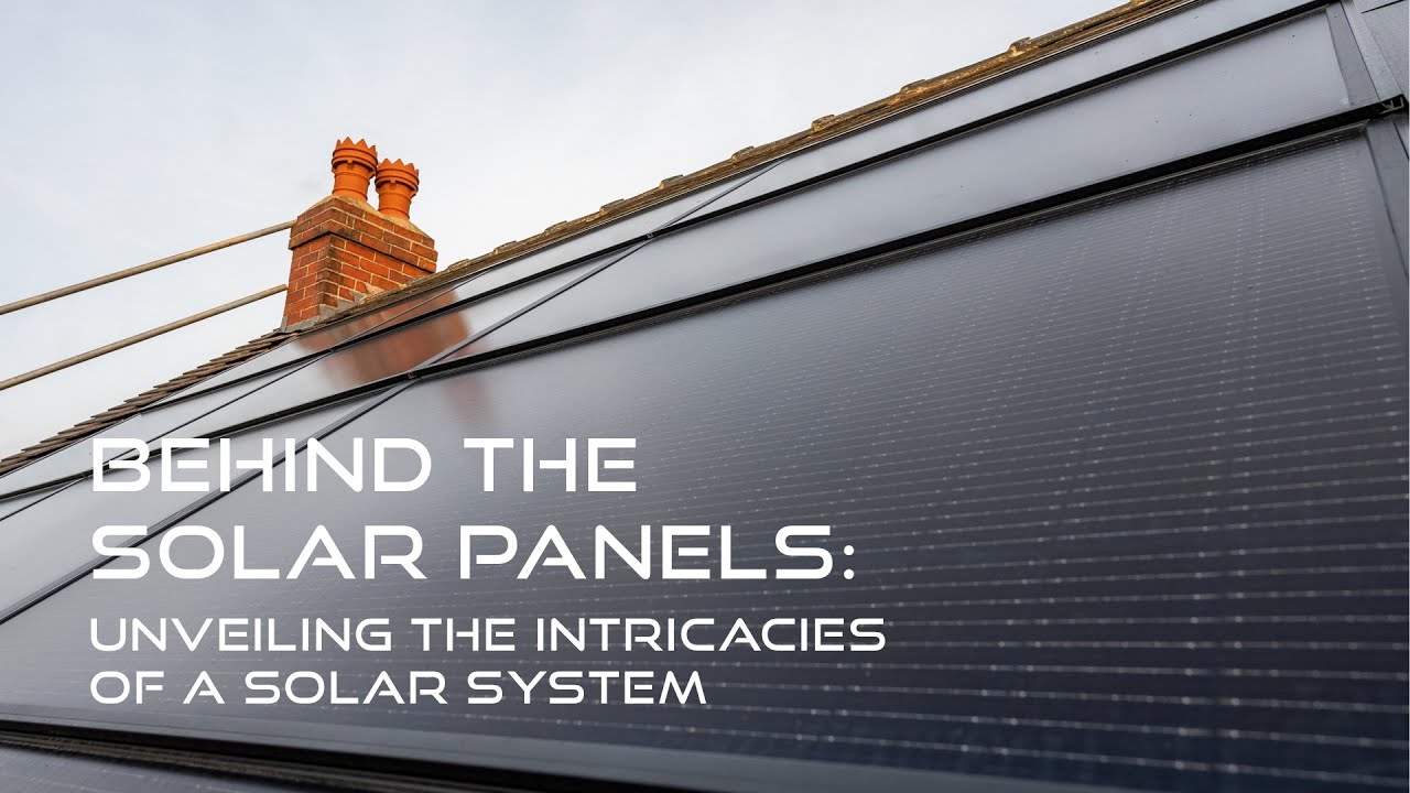 Behind the Solar Panels: Unveiling the Intricacies of a Solar System ...