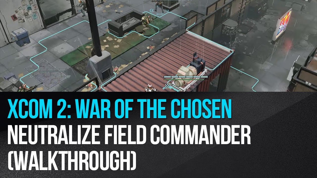 XCOM 2: War of the Chosen - Neutralize Field Commander Walkthrough - YouTube