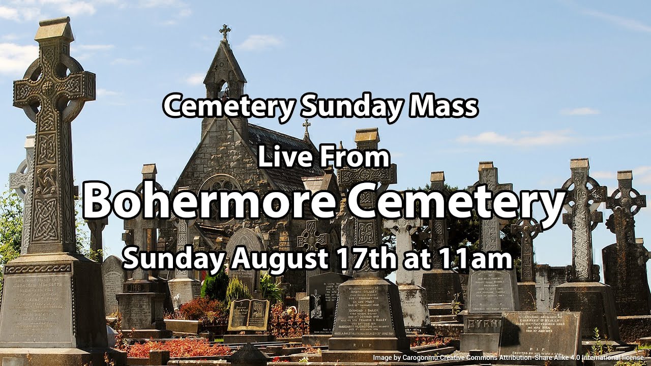 Cemetery Sunday Mass Live From Bohermore Cemetery. Sunday August 17th ...