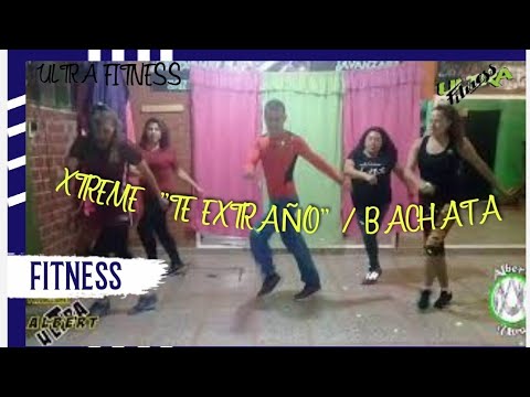 FITNESS - XTREME "TE EXTRAÑO" / BACHATA BY ALBERT ULTRA - YouTube